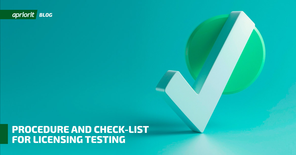 Procedure and Check-list for Licensing Testing | Apriorit