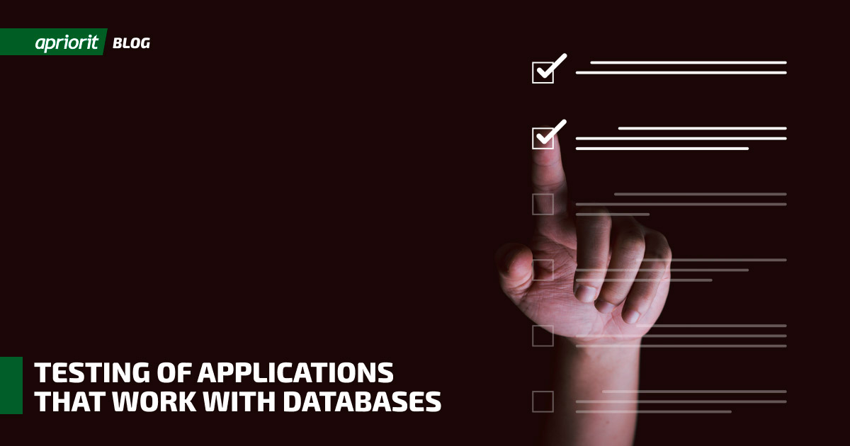 Testing of Applications That Work with Databases | Apriorit