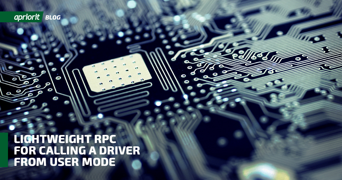 Lightweight RPC for calling a driver from user mode | Apriorit