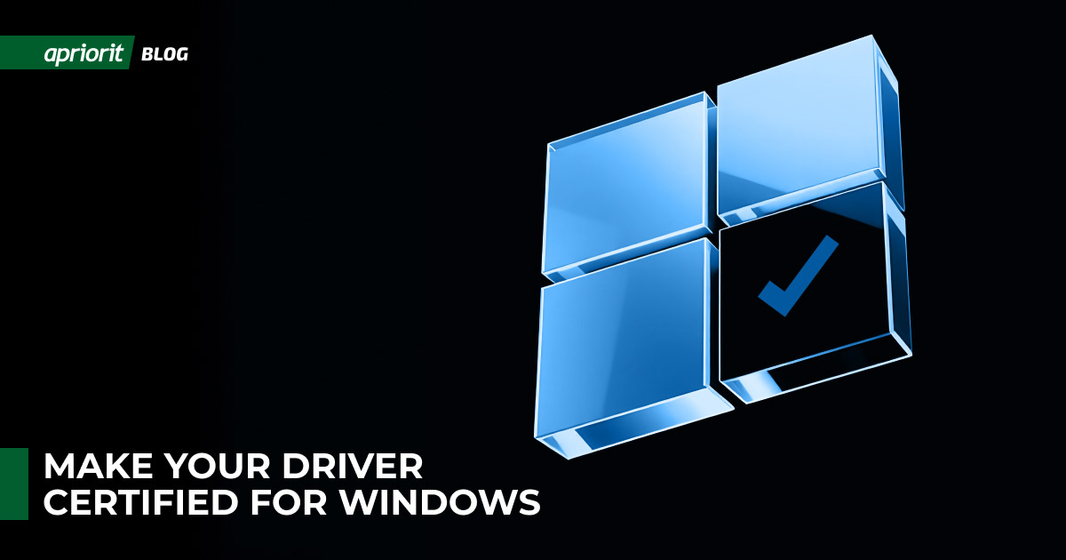 WHQL Driver Testing & Hardware Certification by Microsoft - Apriorit