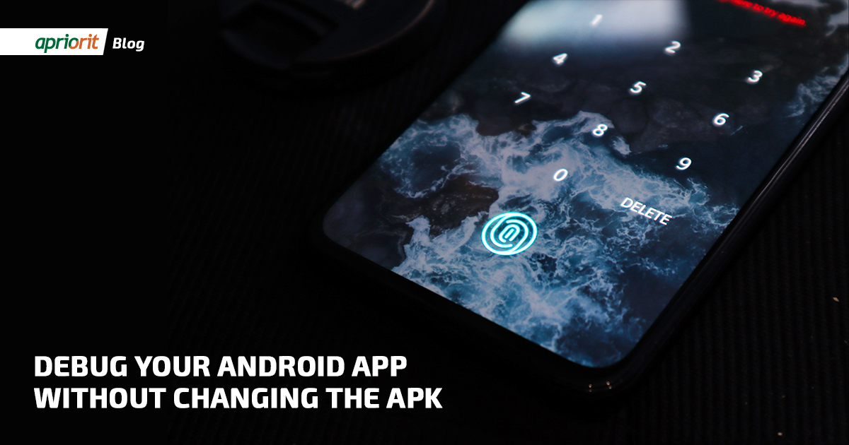 A Brief Guide to Making Any Android Application Debuggable | Apriorit